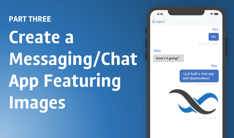How to Create a Chat App That Supports Images (Part 3) | Backendless