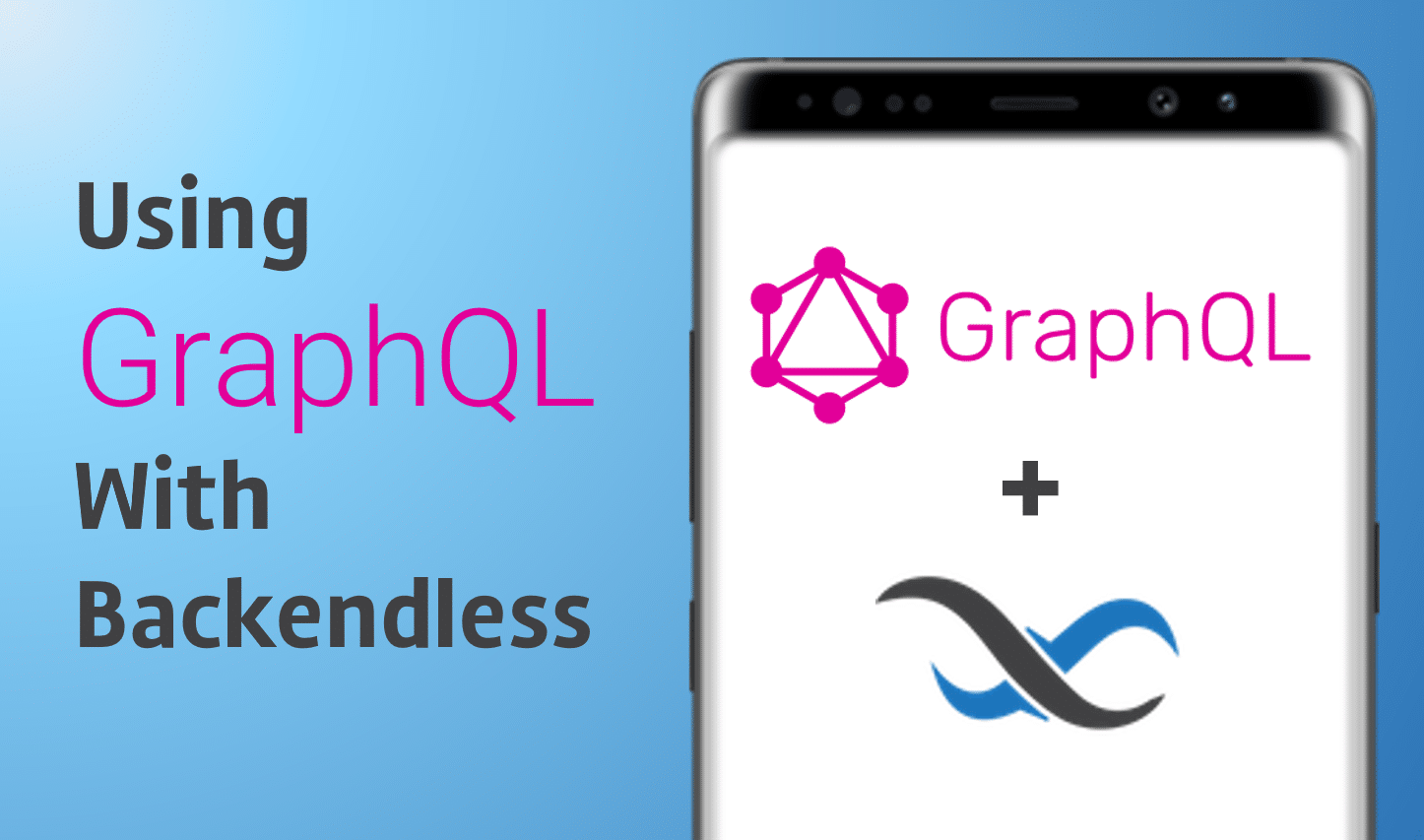 Using GraphQL With Backendless | Backendless MBaaS