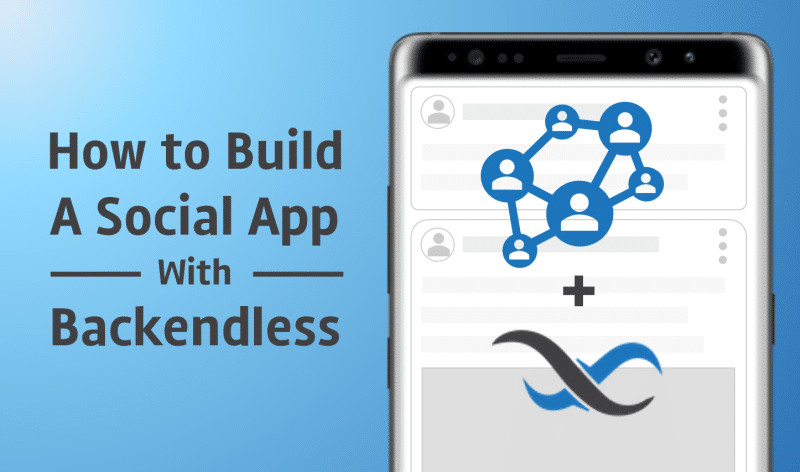 How to Build a Social App Backend With Backendless (Part 1)